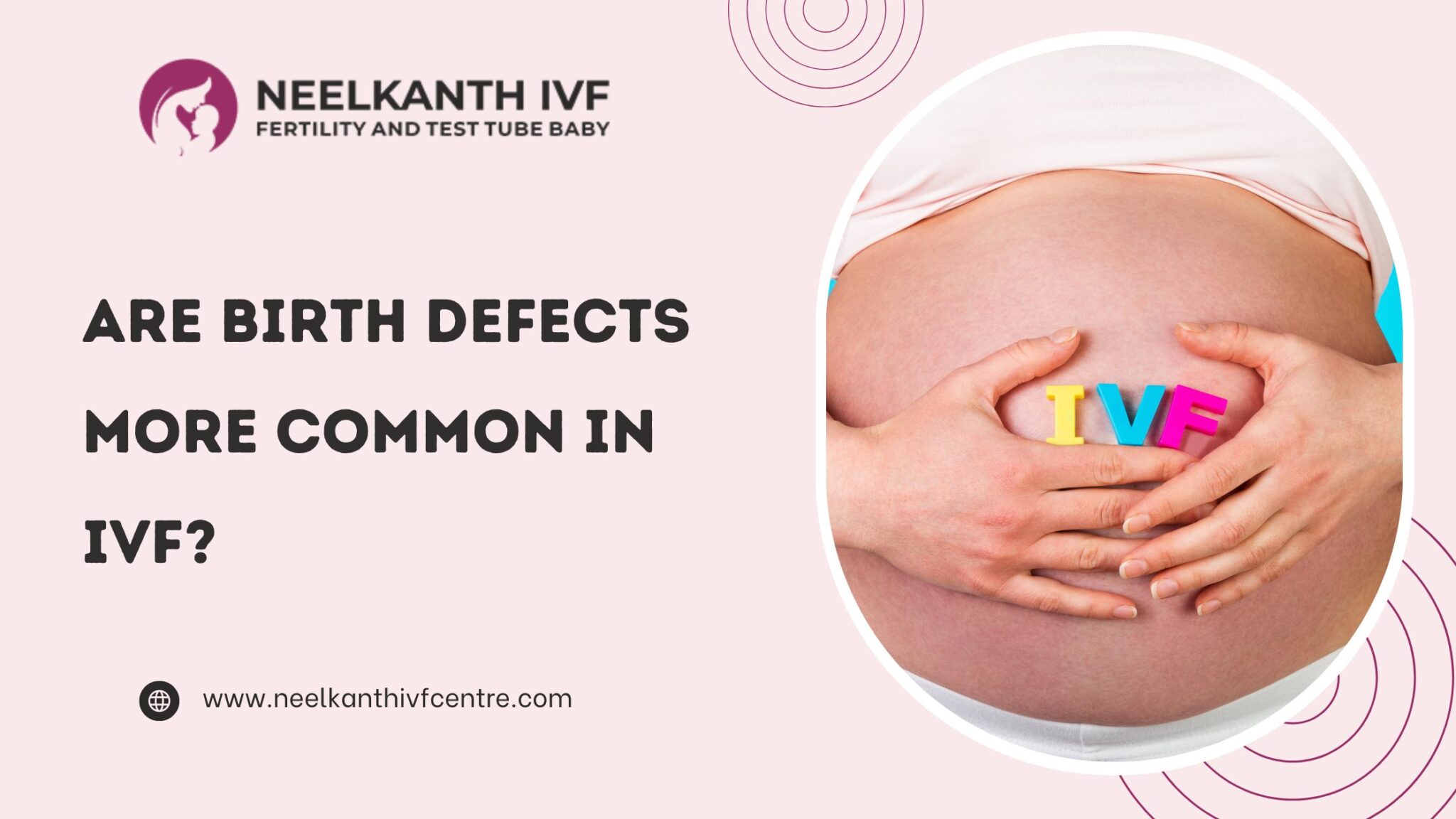 Are birth defects more common in IVF? - Neelkanth IVF
