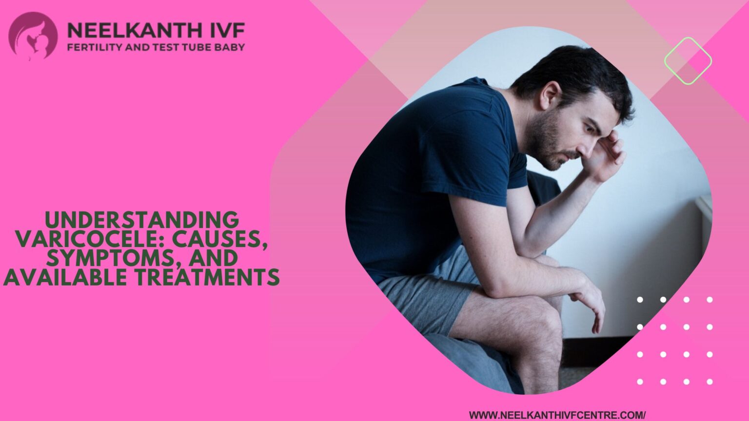 Understanding Varicocele: Causes, Symptoms, And Available Treatments