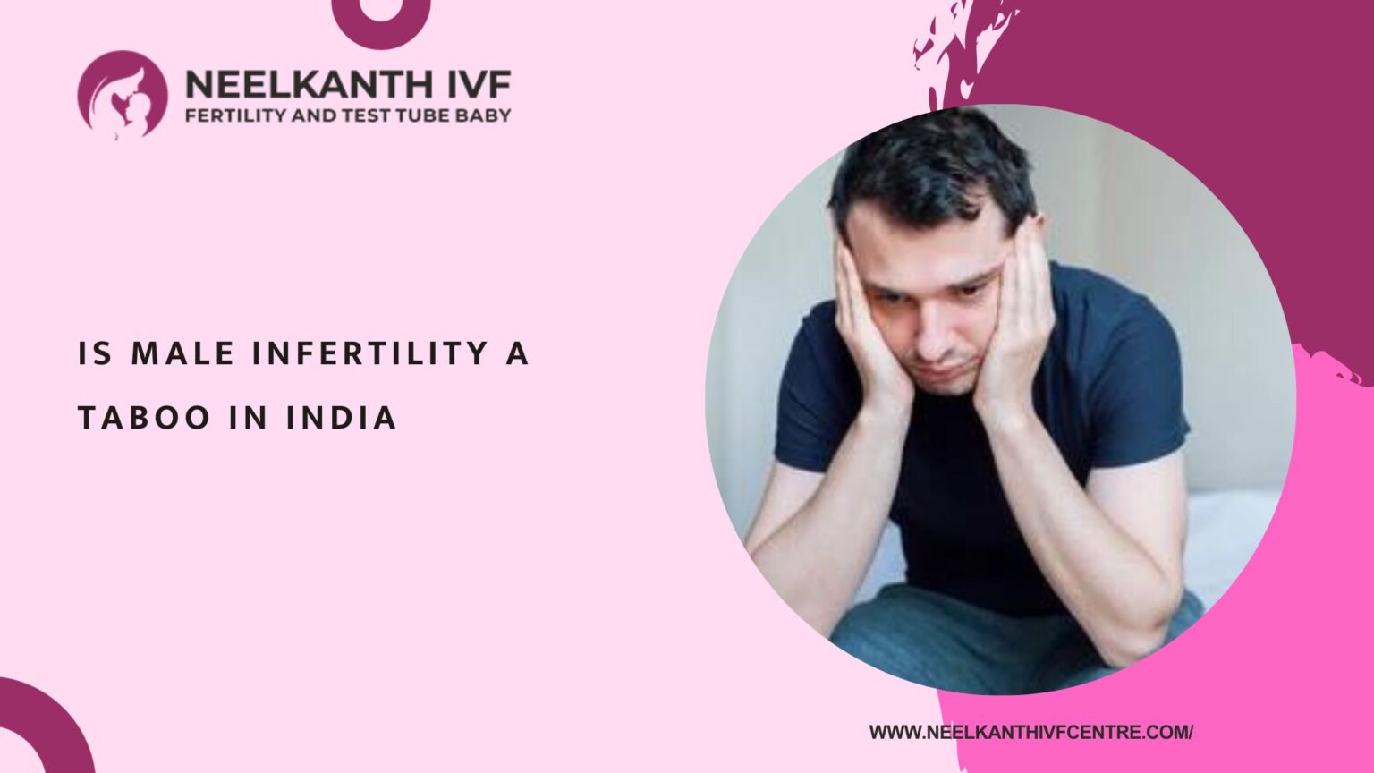 Is Male Infertility A Taboo In India - Neelkanth